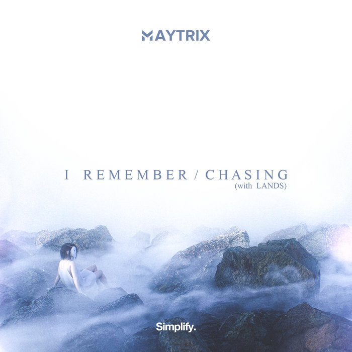 I Remember / Chasing | MayTrix | Simplify Recordings