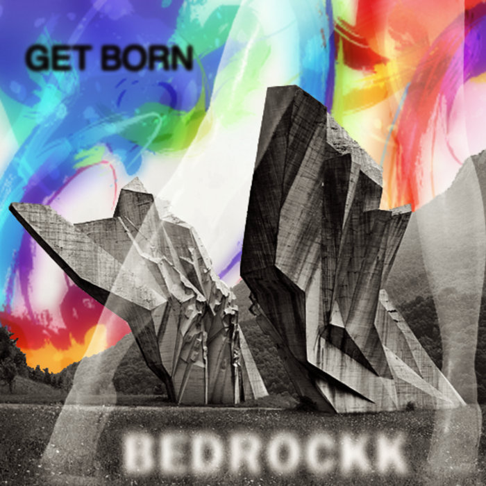 Get Born | Bedrockk