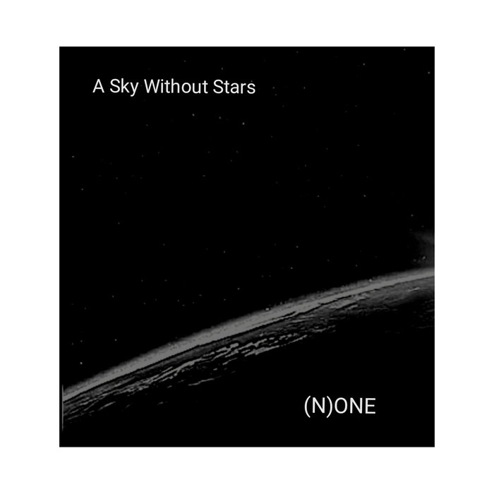 A Sky Without Stars | (N)ONE