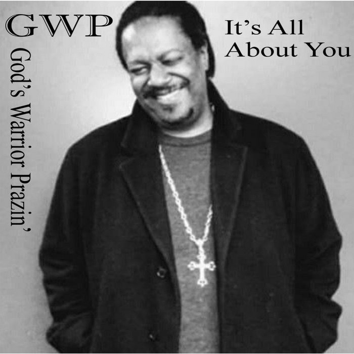 It's All About You | GWP (God's Warrior Prazin')