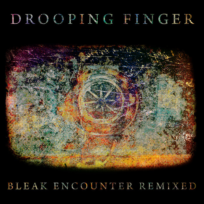 Bleak Encounter Remixed | Drooping Finger