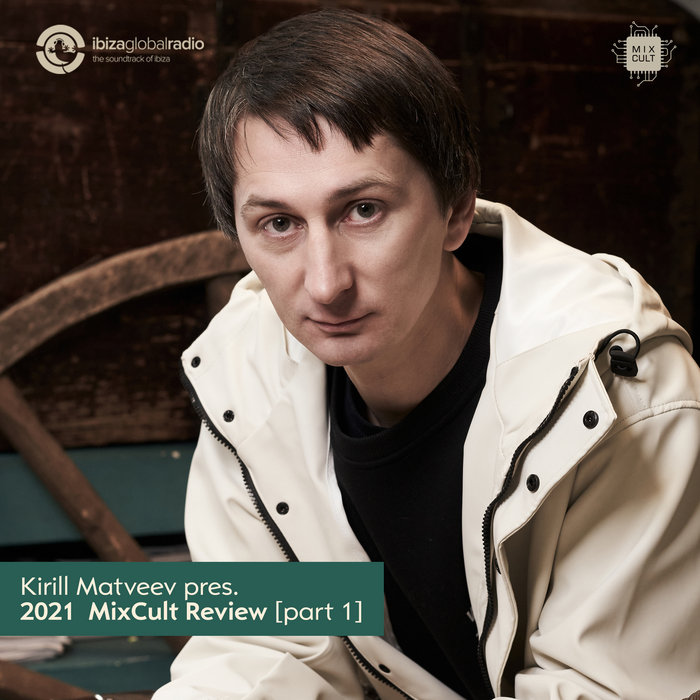 Kirill Matveev Pres. The 2021 MixCult Review [part 1] | Various Artists ...
