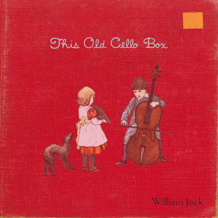 This Old Cello Box, Vol.1 | William Jack