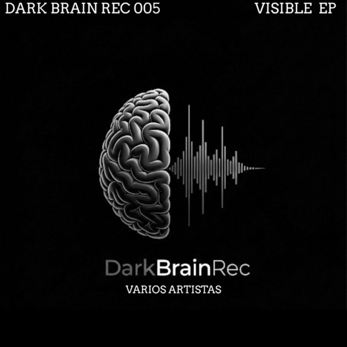 VISIBLE EP | DARK BRAIN REC