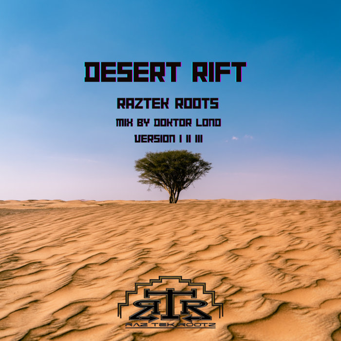 Desert Rift | Raztek Roots meets Doktor Lond | RazTek Roots