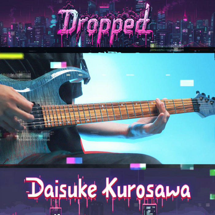 DROPPED | Daisuke Kurosawa