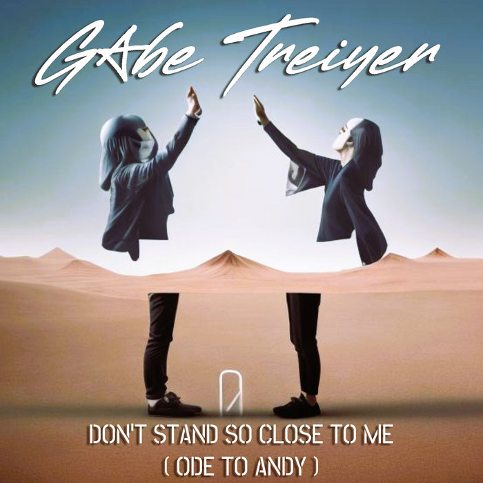 Don't Stand So Close To Me (Ode To Andy) | Gabe Treiyer | Treiyer