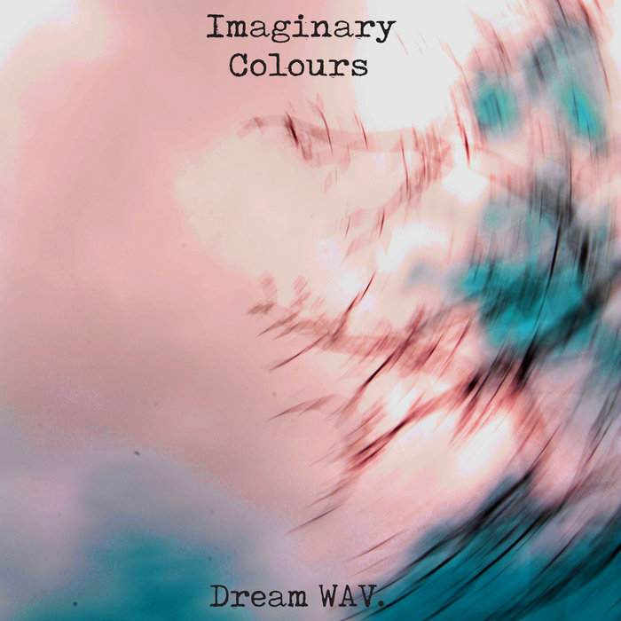 Dream WAV. | Imaginary Colours