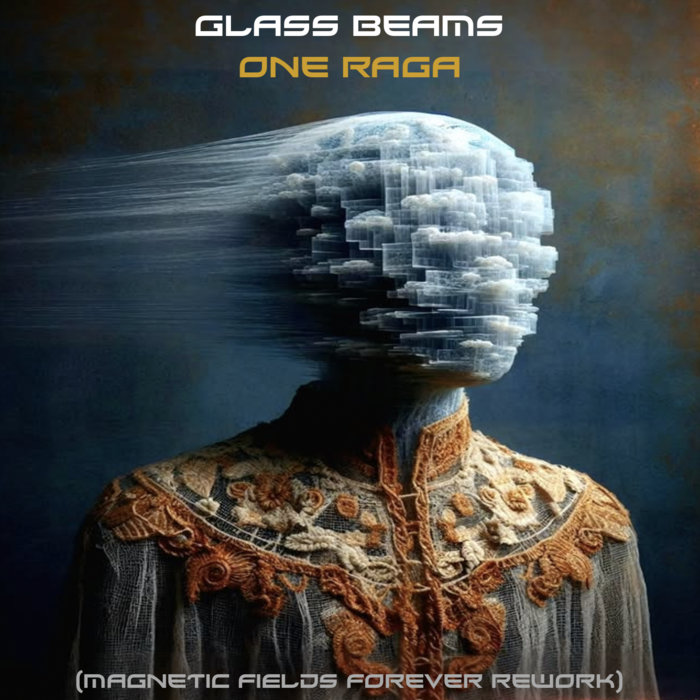 Glass Beams - One Raga (Magnetic Fields Forever ReWork) | Hani