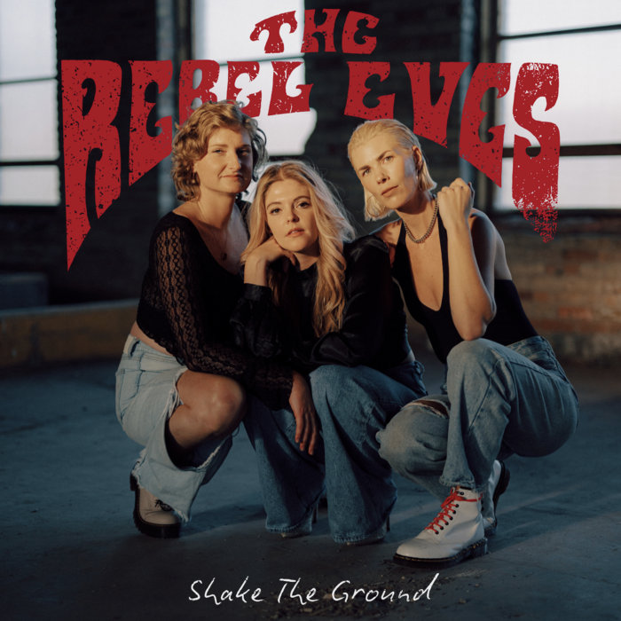 Shake The Ground | The Rebel Eves