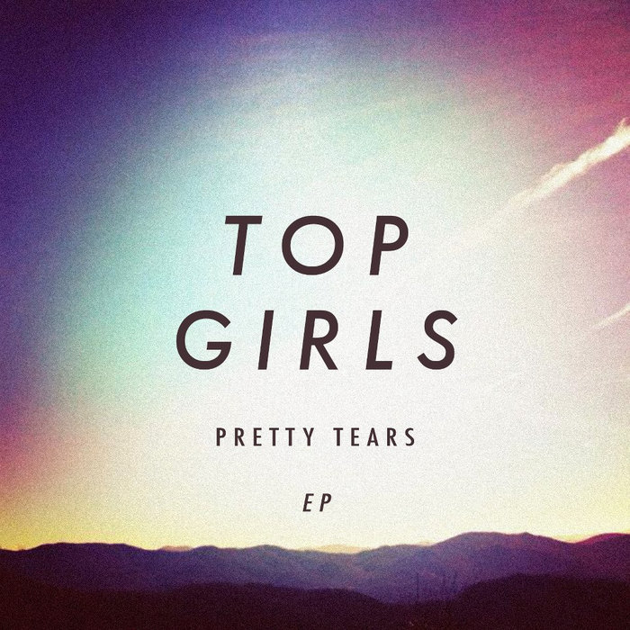 Pretty Tears EP | Top Girls