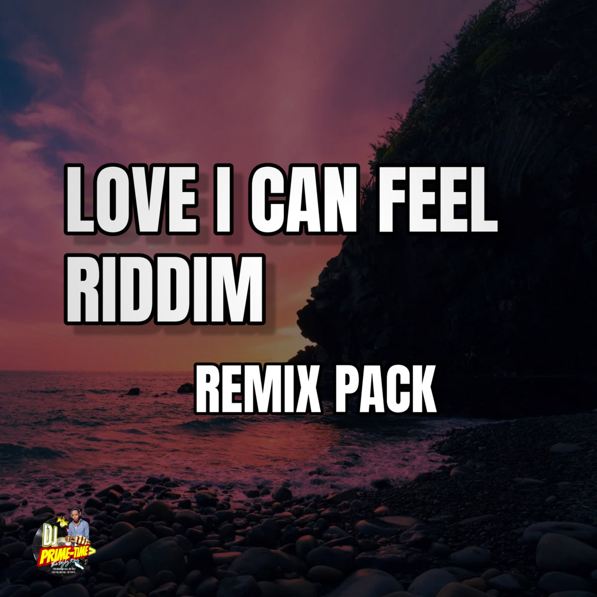 LOVE I CAN FEEL RIDDIM (REMIX PACK) | PRIMETIME MUSIQ
