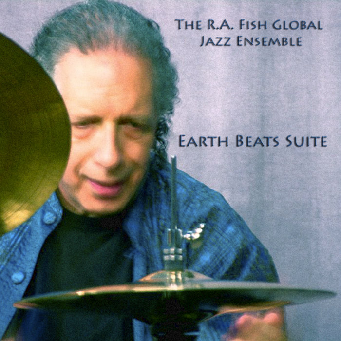 Earth Beats Suite | The R.A. Fish Global Jazz Ensemble