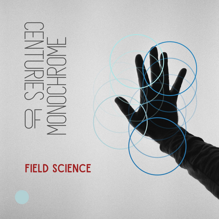 Field Science | Centuries of Monochrome | Joshua Blevins Peck aka ...