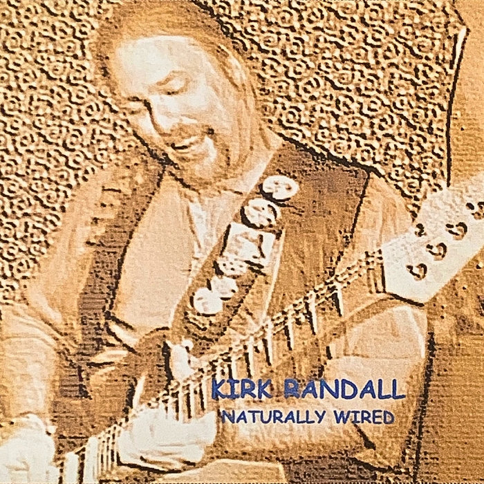 Naturally Wired | Kirk Randall