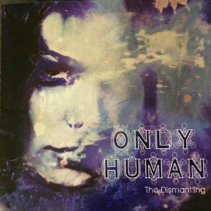 The Dismantling | ONLY HUMAN
