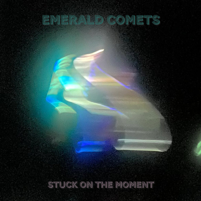 Stuck on the Moment | Emerald Comets