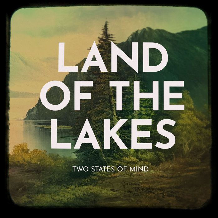 Two States of Mind | Land of the Lakes