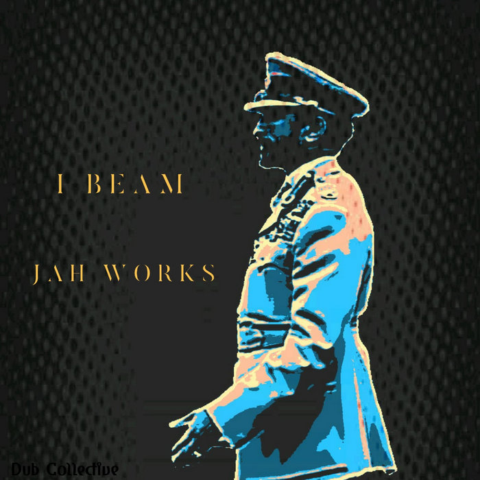 Jah Works | I Beam | DUB Collective
