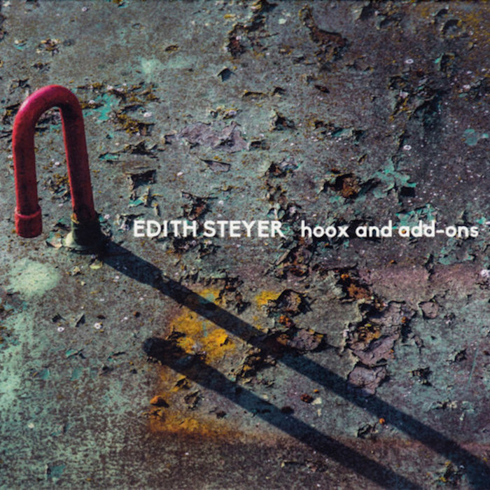 Hoox and Add-ons | Edith Steyer | Creative Sources Recordings