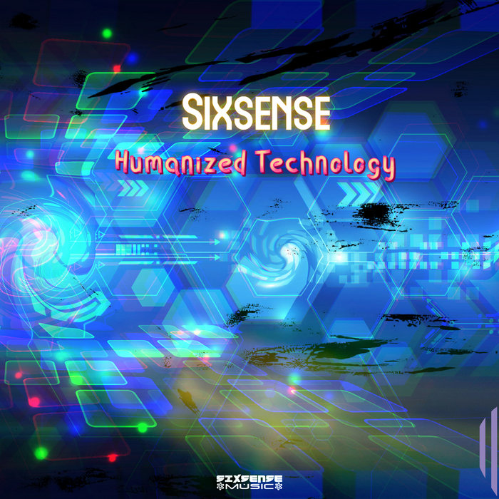 Humanized Technology | Sixsense (Sixsense Music) | Sixsense music