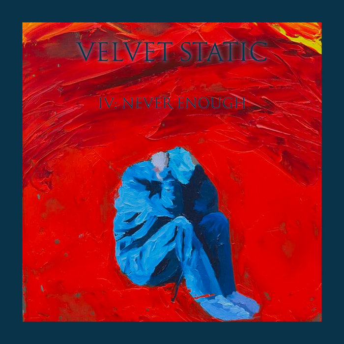 IV: NEVER ENOUGH | VELVET STATIC | BRAINROT RECORDS