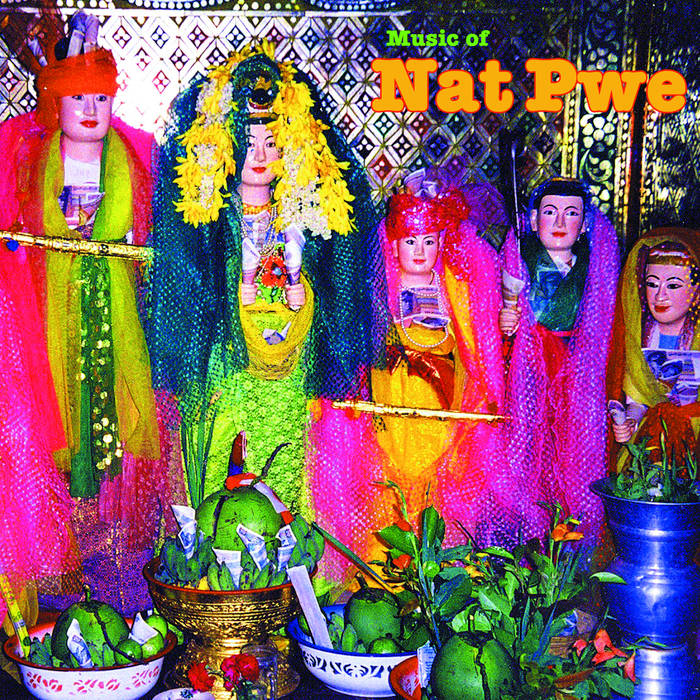 Folk And Pop Music Of Myanmar (Burma) Vol. 3: Music Of Nat Pwe | Various Artists | Sublime ...