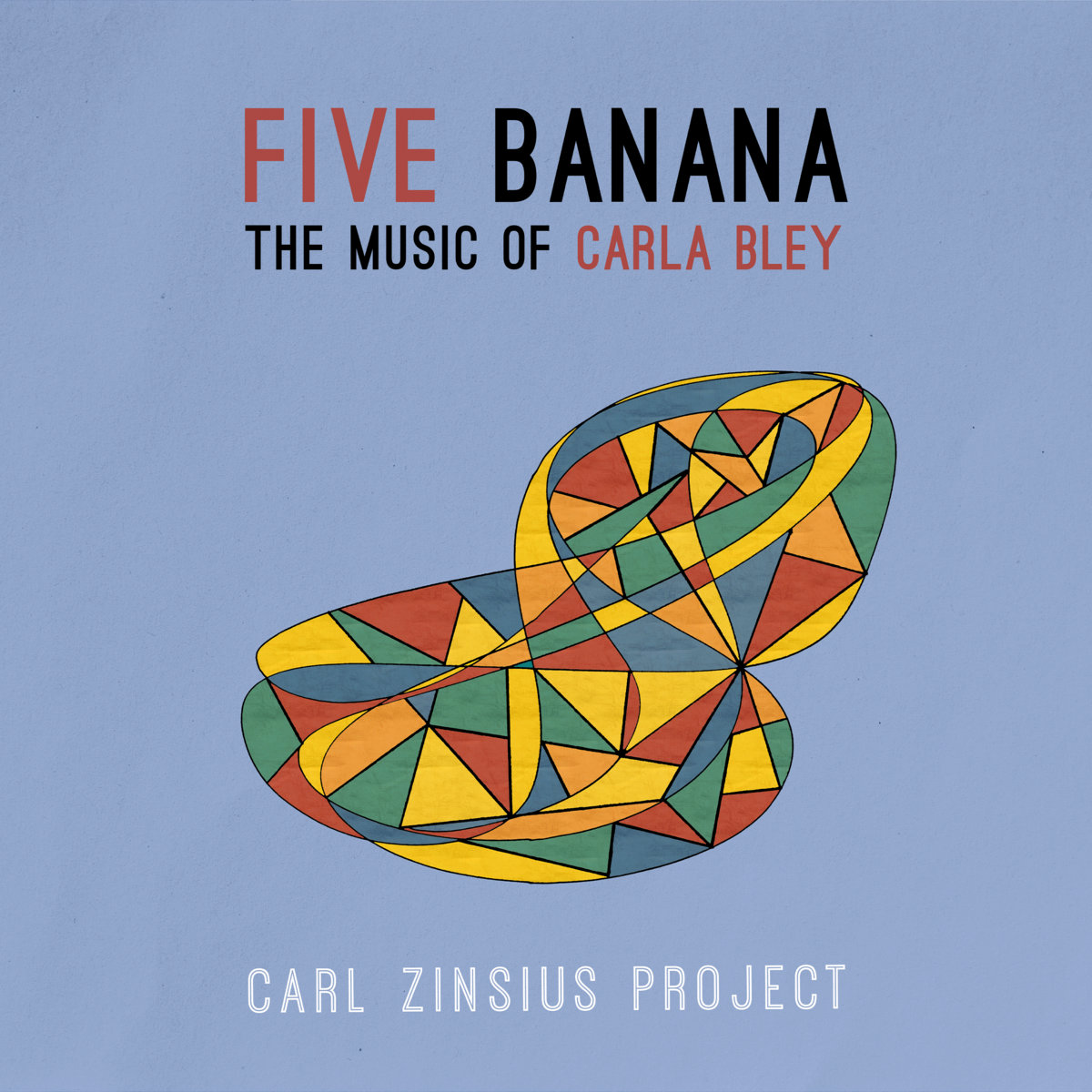 Five Banana - The Music of Carla Bley | Carl Zinsius Project | Carl Zinsius