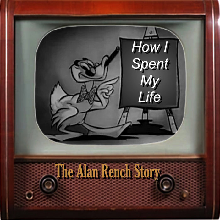 How I Spent My Life: The Alan Rench Story | Alan Rench