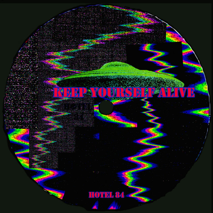 KEEP YOURSELF ALIVE | HOTEL 84