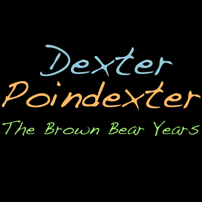 The Brown Bear Years | Dexter Poindexter | Brown Bear Records