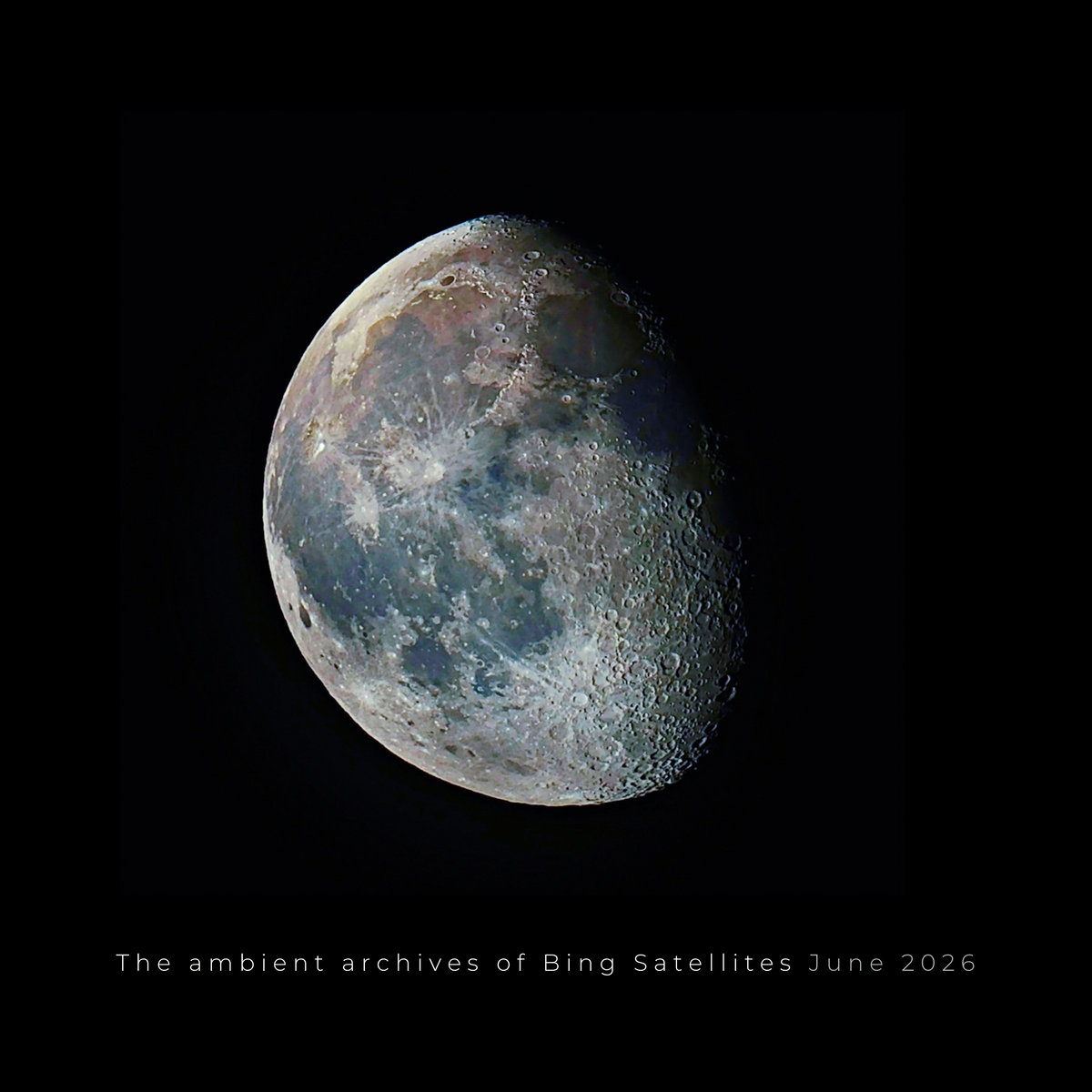 The Ambient Archives - June 2026 | Bing Satellites