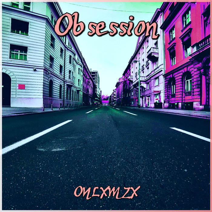 Obsession | ONLXMZX