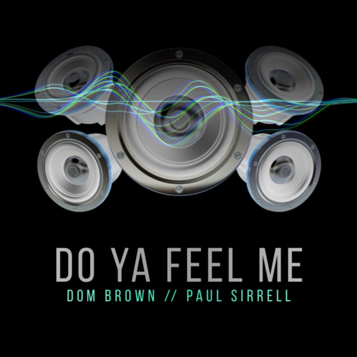Do Ya Feel Me (Dom Brown & Paul Sirrell) | Dom Brown