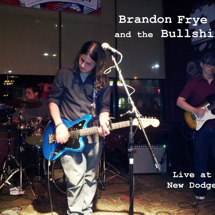 Live at New Dodge Lounge | Brandon Frye and the Bullshitters ...