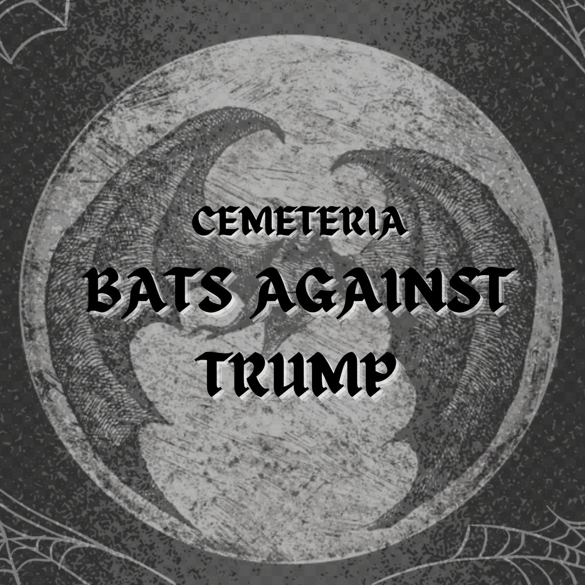 Bats Against Trump (B.A.T.) | Cemeteria