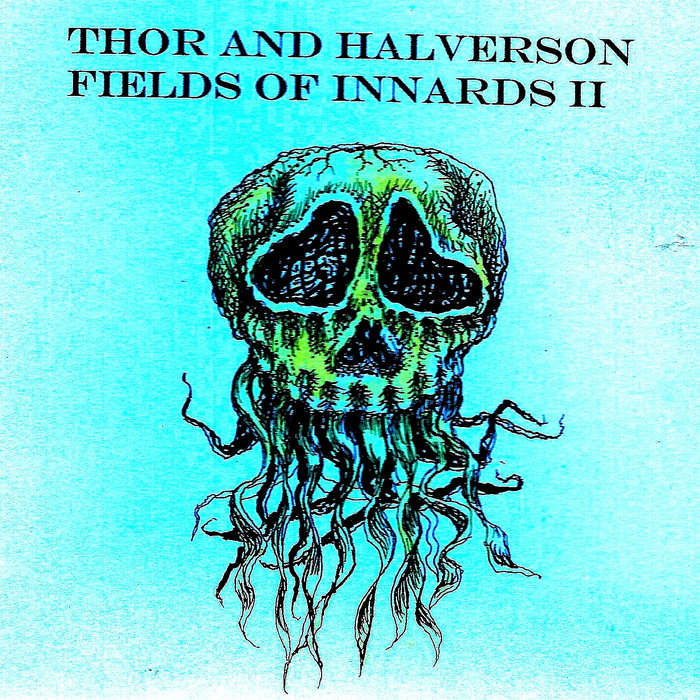 Fields of Innards II | Thor Harris and Rob Halverson | Thor Harris