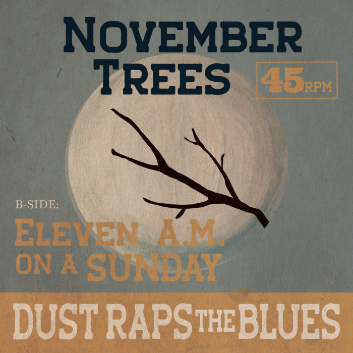 November Trees b/w 11AM on a Sunday | Dust Raps the Blues