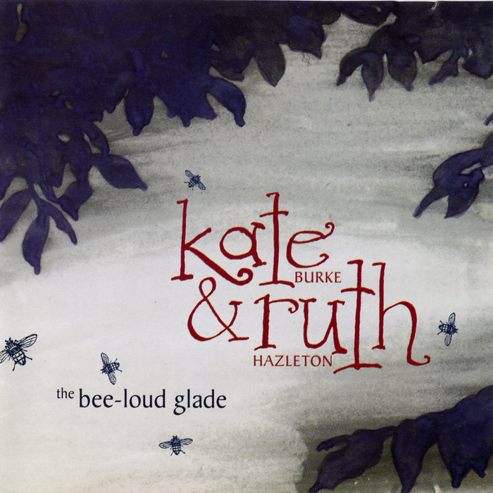 The Bee-Loud Glade | Kate Burke and Ruth Hazleton