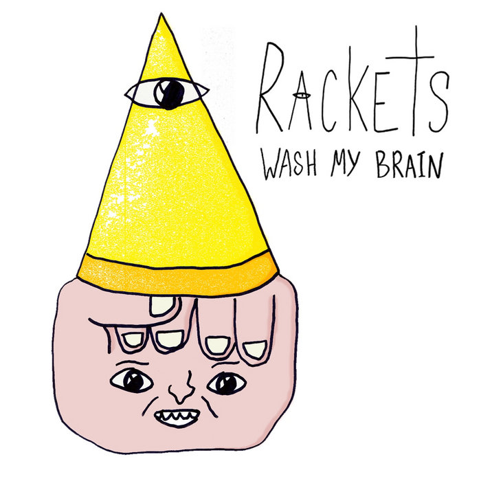 Wash My Brain | Rackets