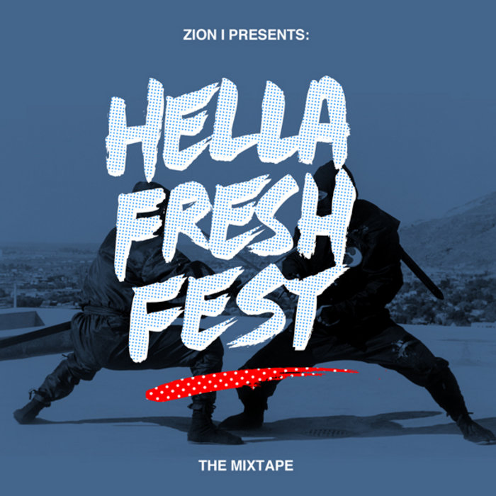 Hella Fresh Fest Mixtape | Zion I