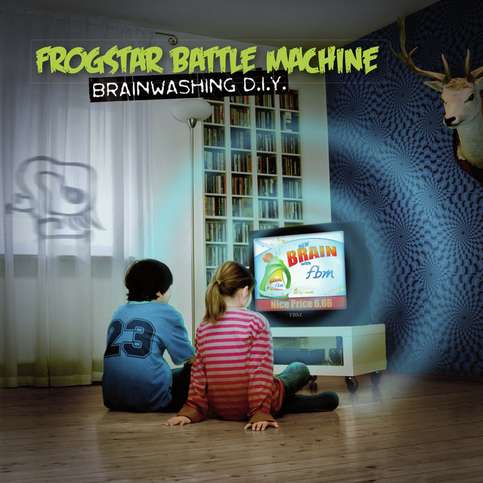 Brainwashing D.I.Y. | Frogstar Battle Machine