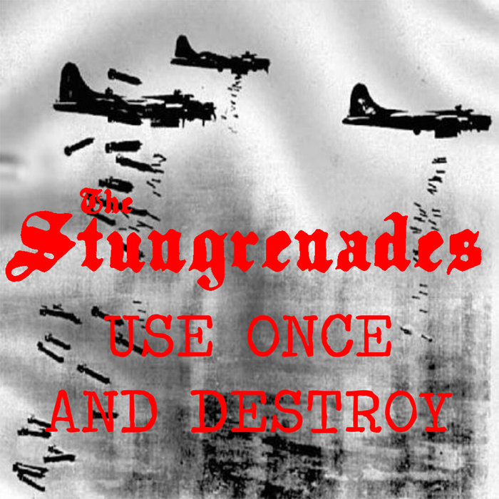 Use Once And Destroy (Single) | The Stungrenades