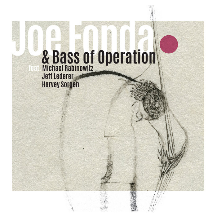 Joe Fonda & Bass Of Operation | Joe Fonda feat. Michael Rabinowitz ...