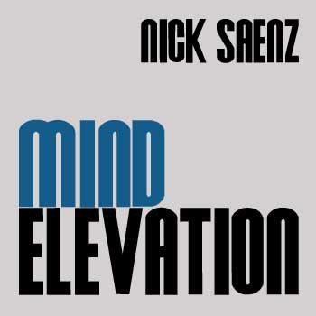 Mind Elevation | Nick Saenz | Mind Elevation