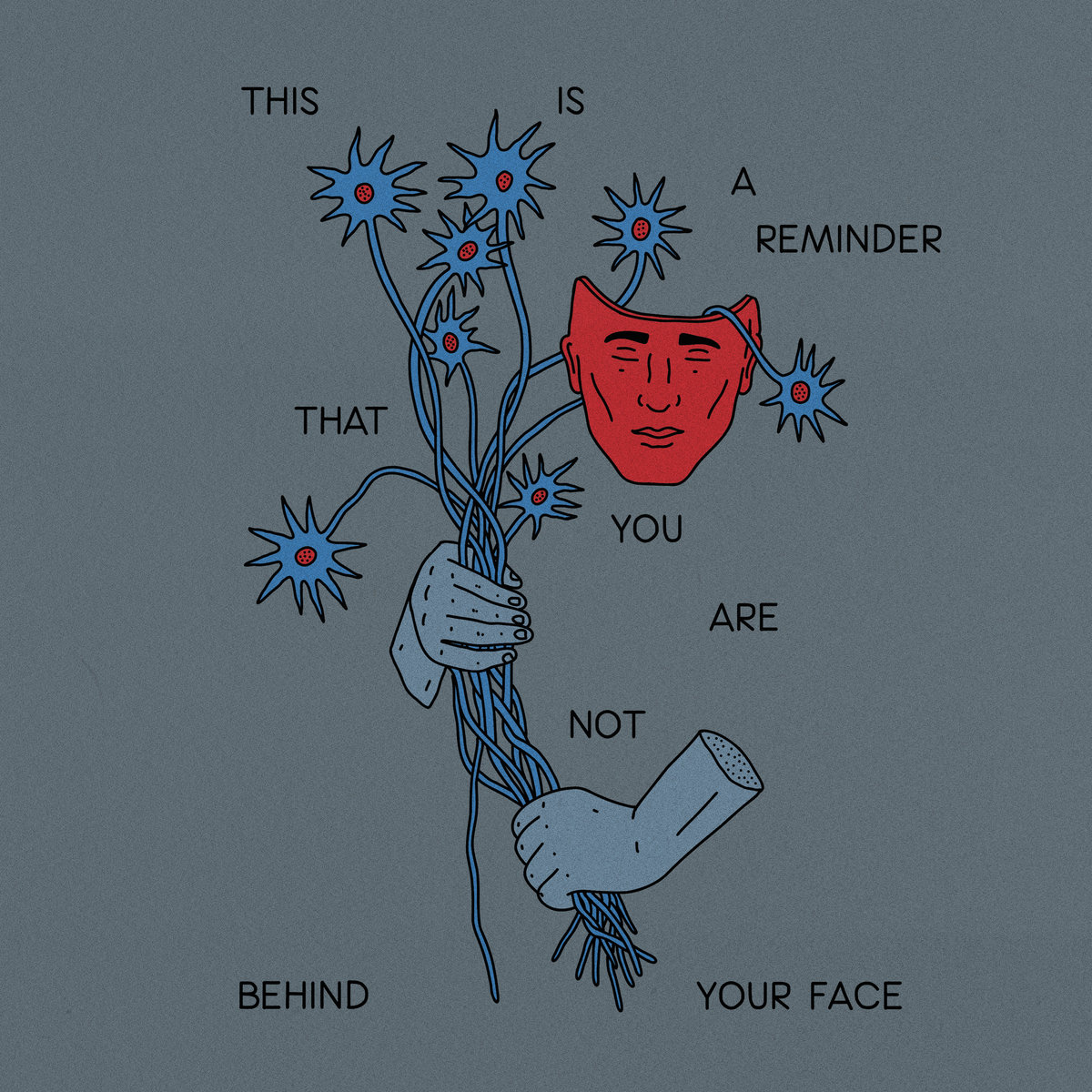 This Is A Reminder That You Are Not Behind Your Face | Mindchatter