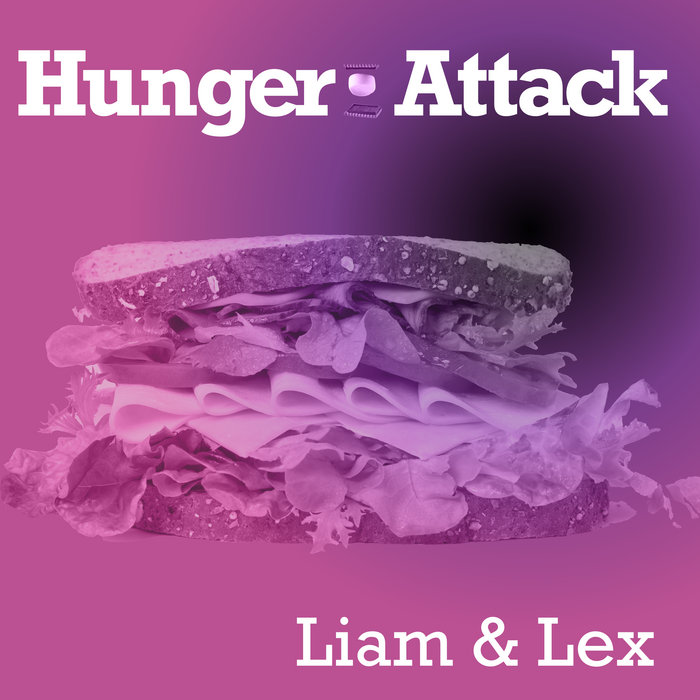 Hunger Attack | Liam & Lex