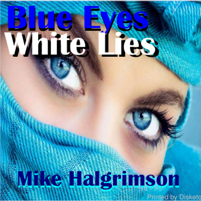 Blue Eyes White Lies | Mike Halgrimson