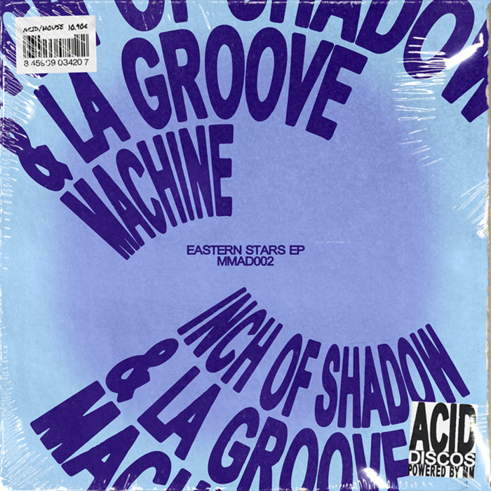 Eastern Stars | Acid Discos 002. | Inch of Shadow & La Groove Machine ...