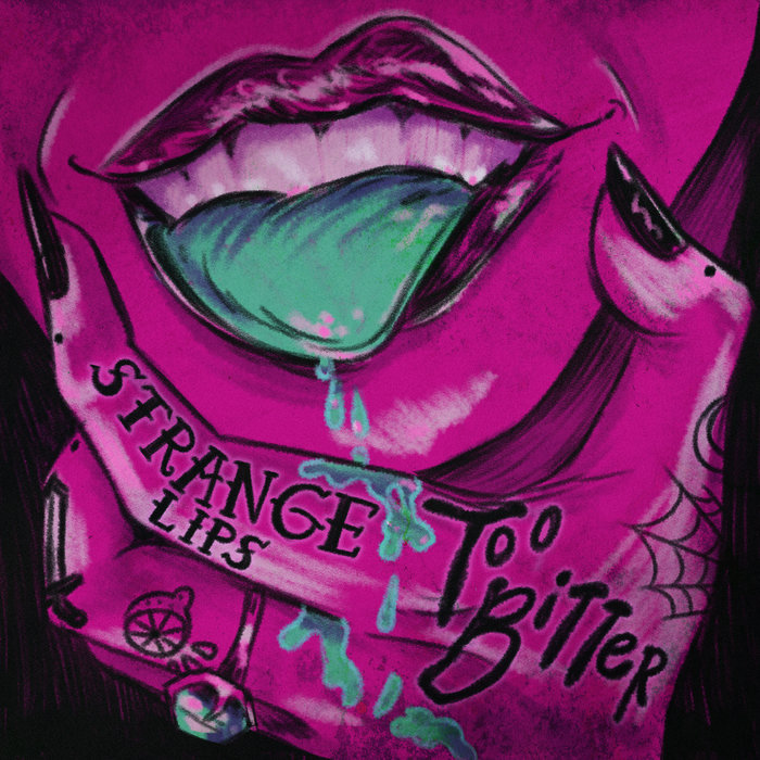 Too Bitter | Strange Lips